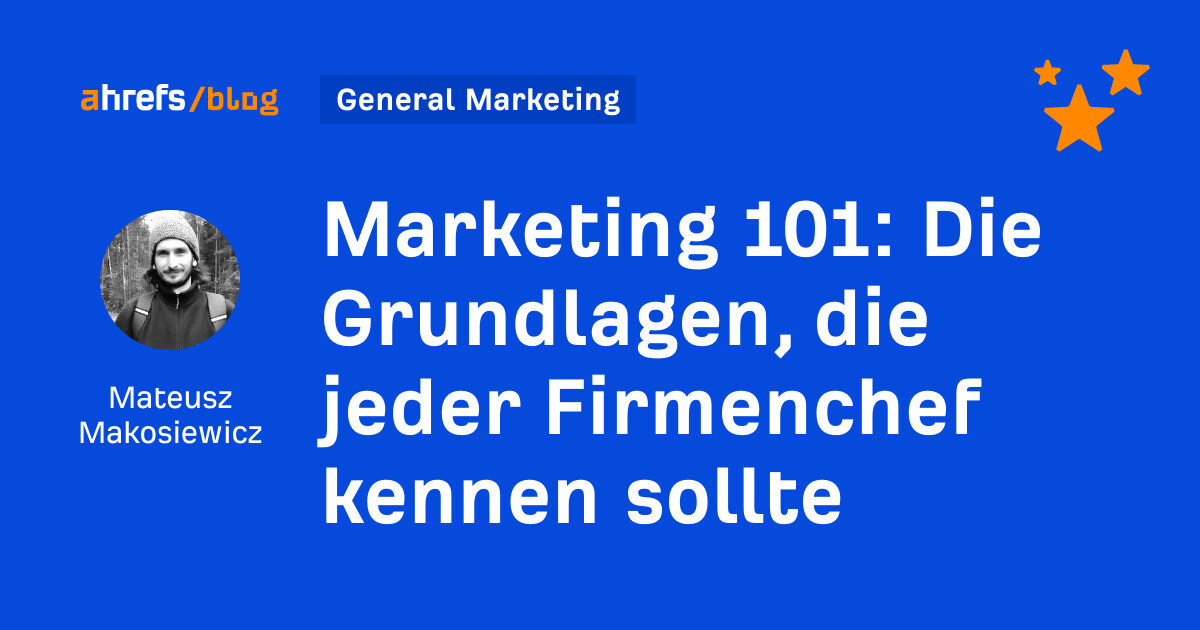 Marketing 101: Die Grundlagen, die jeder Firmenchef kennen sollte
