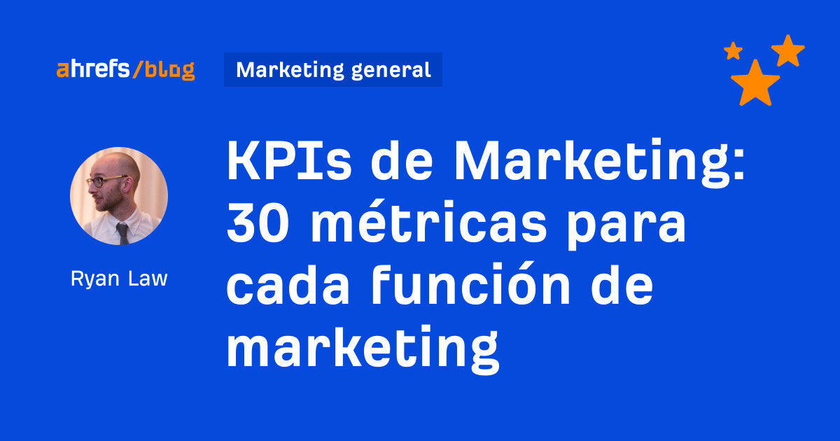 KPIs de Marketing: 30 métricas para cada función de marketing