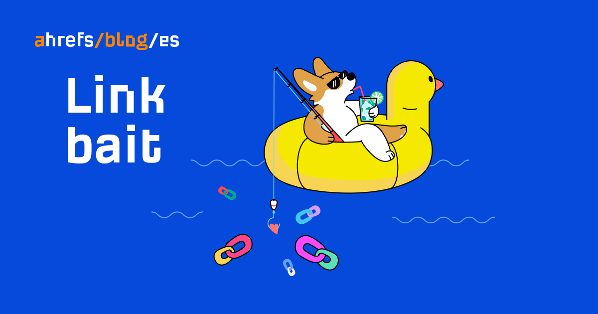 ¿Qué es el Link Bait? 7 ejemplos de éxito