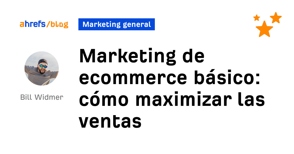 Marketing de ecommerce básico: cómo maximizar las ventas