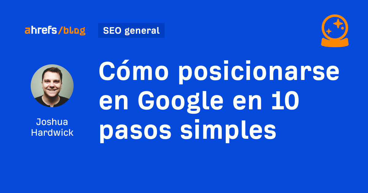Cómo posicionarse en Google en 10 pasos simples