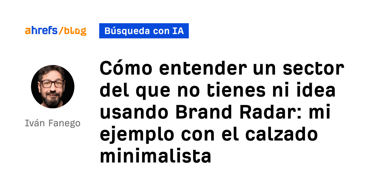 Cómo entender un sector del que no tienes ni idea usando Brand Radar ...