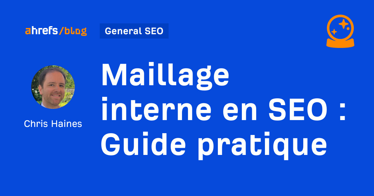 Maillage interne en SEO : Guide pratique Maillage interne en SEO : Guide pratique
