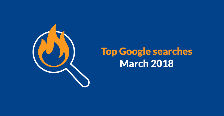 Top Google searches (as of March 2018)