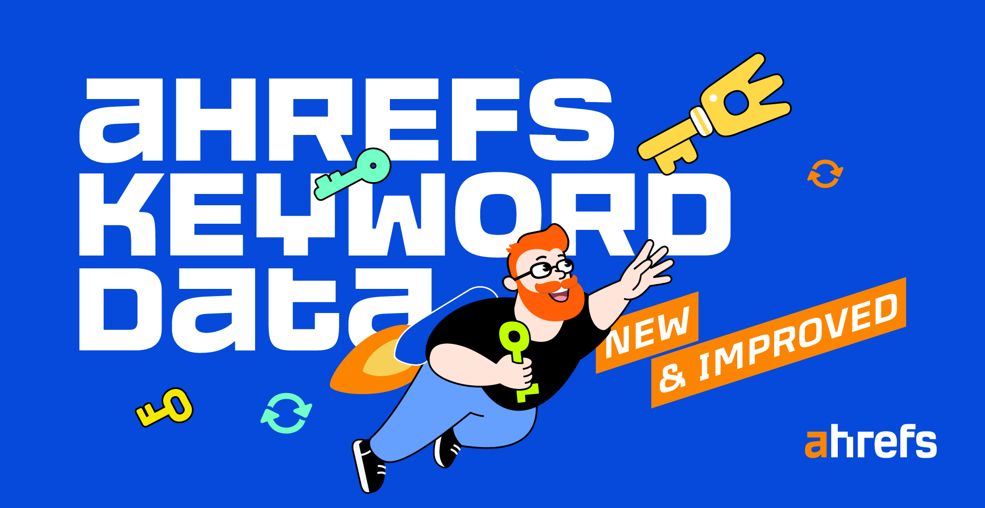 Ahrefs’ Keyword Data: More Coverage, Accuracy, and Utility Than Ever Before Ahrefs’ Keyword Data: More Coverage, Accuracy, and Utility Than Ever Before