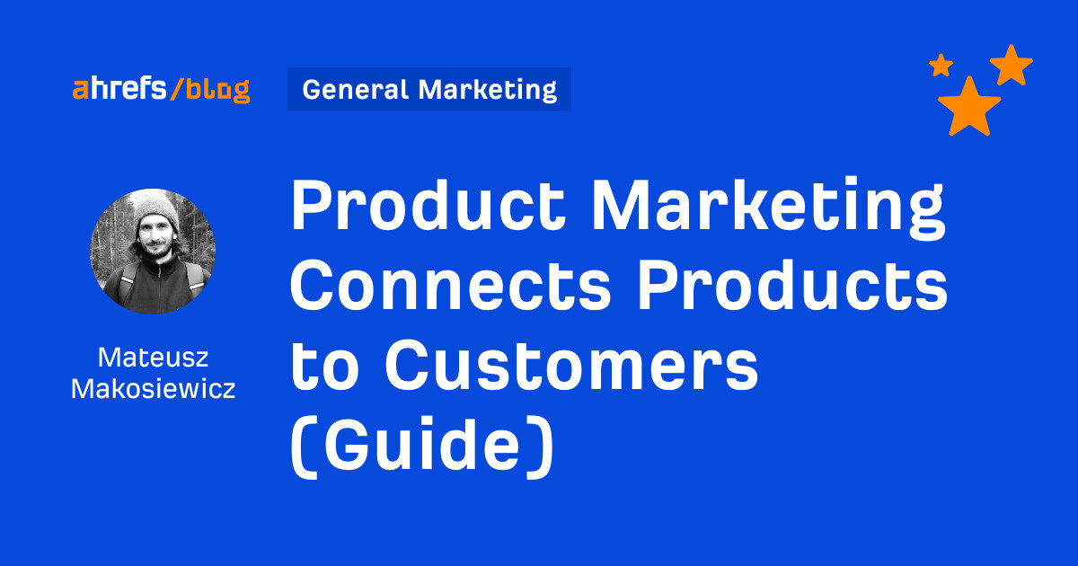 Product Marketing Connects Products to Customers (Guide)