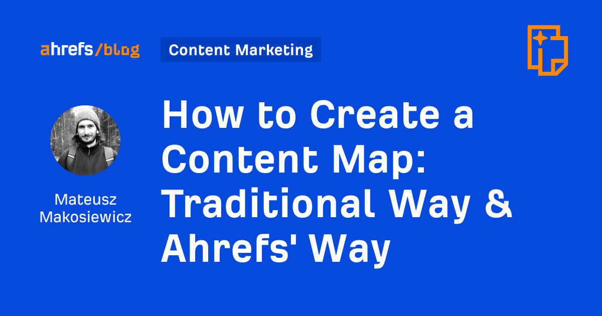 How to Create a Content Map: Traditional Way & Ahrefs' Way