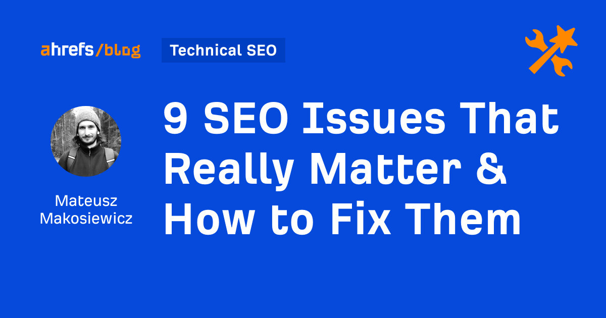9 SEO Issues That Really Matter & How to Fix Them