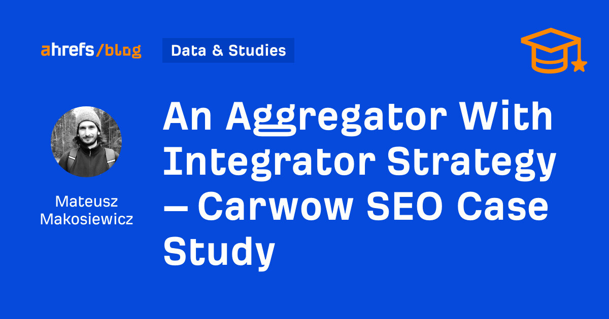 An Aggregator With Integrator Strategy – Carwow SEO Case Study