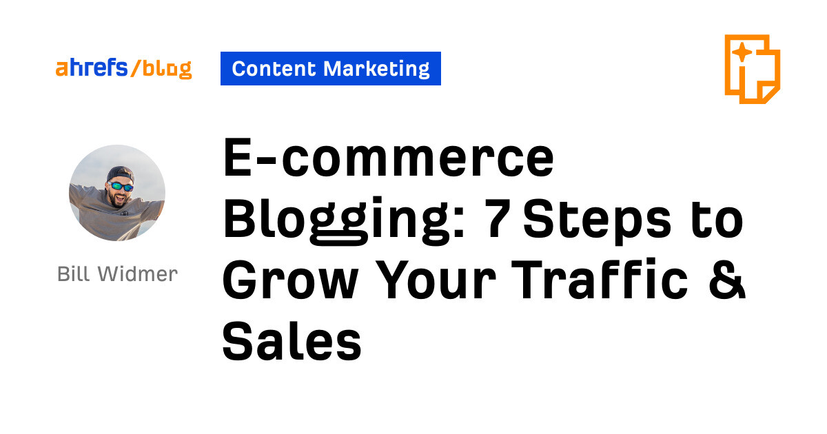 E-commerce Blogging: 7 Steps to Grow Your Traffic & Sales