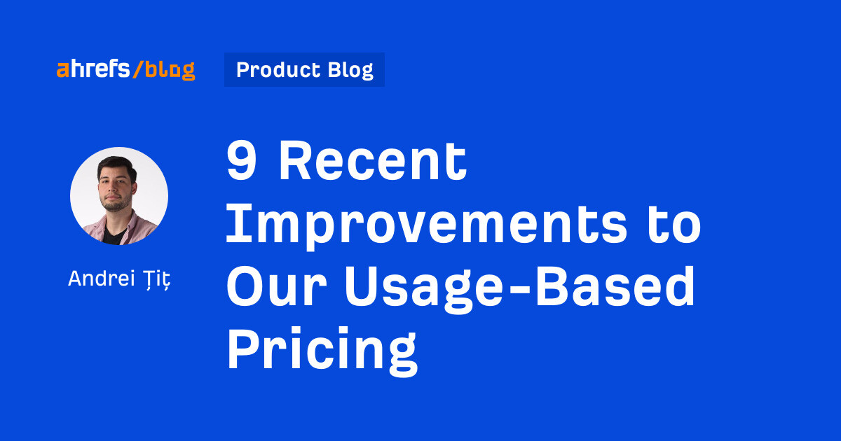 9 Recent Improvements to Our Usage-Based Pricing
