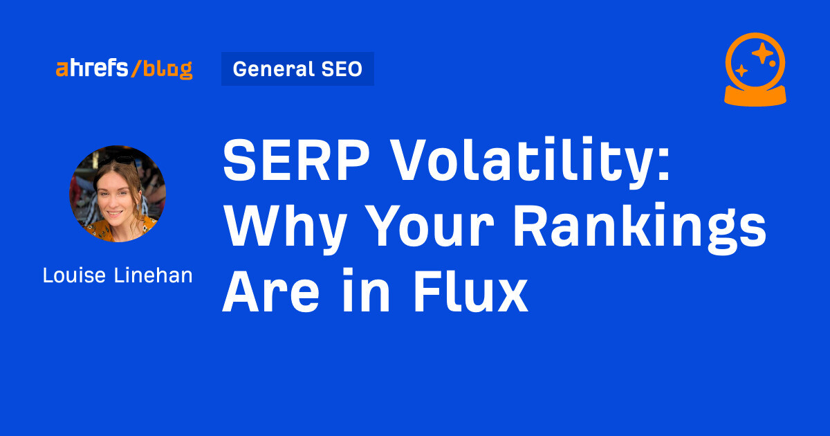 SERP Volatility: Why Your Rankings Are in Flux