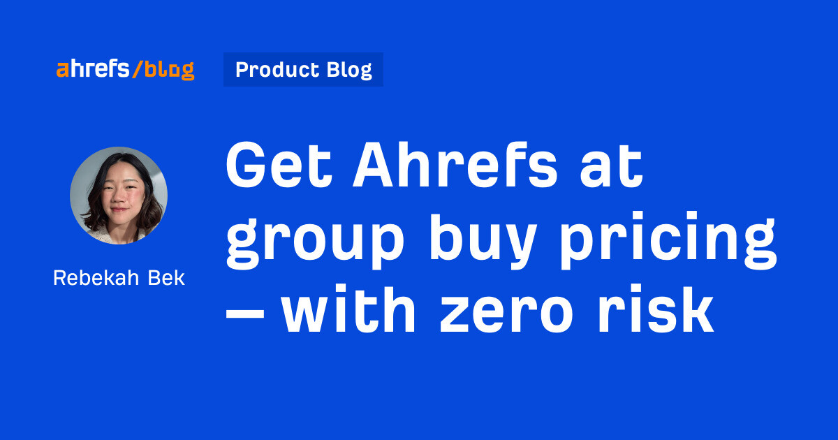 Get Ahrefs at group buy pricing – with zero risk