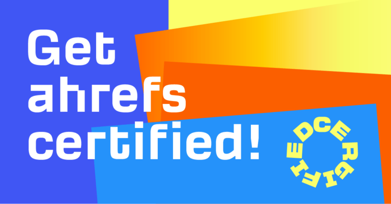 Ahrefs Certification: What To Expect and How It Works